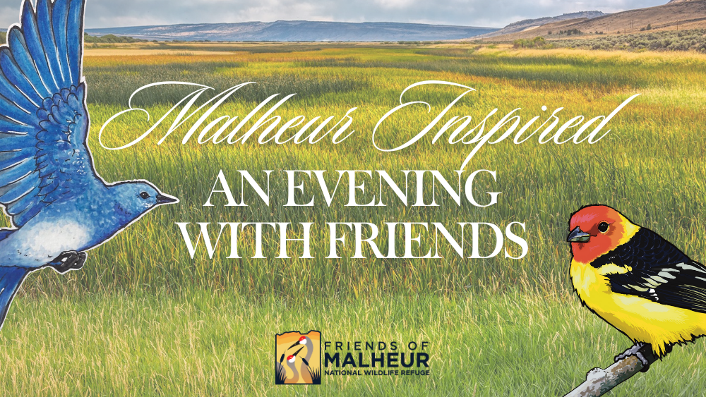 Malheur Inspired; An Evening w/ Friends - Friends of Malheur NWR
